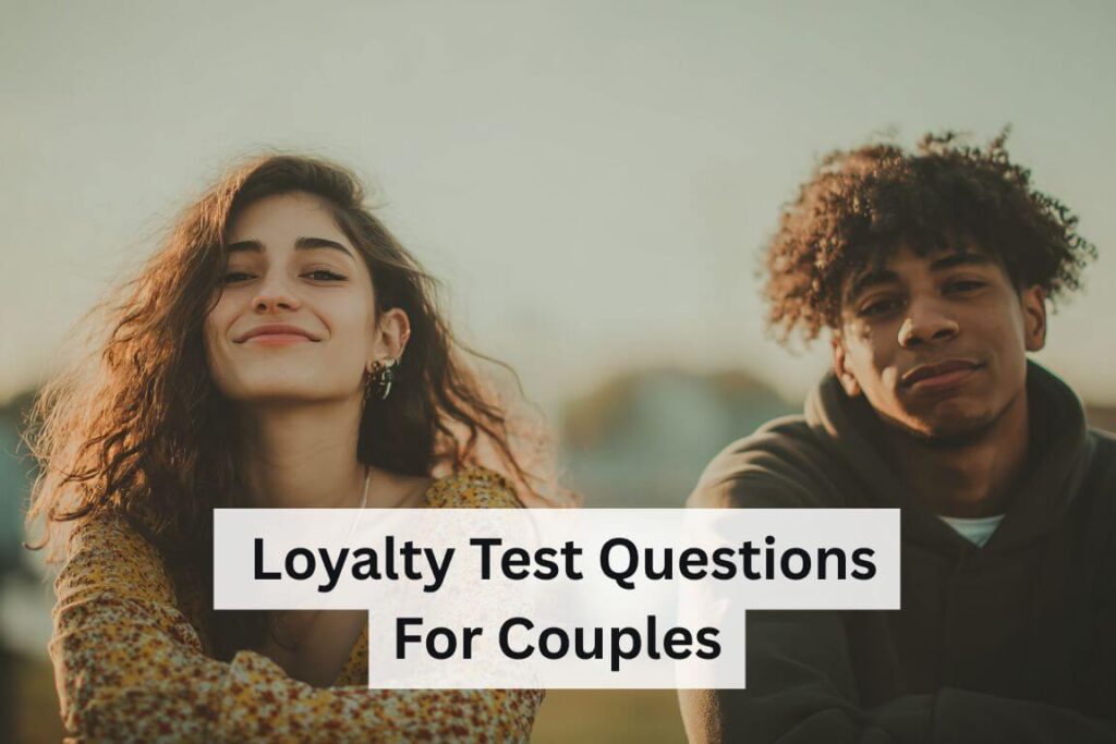36 Essential Loyalty Test Questions Every Couple Should Explore ...