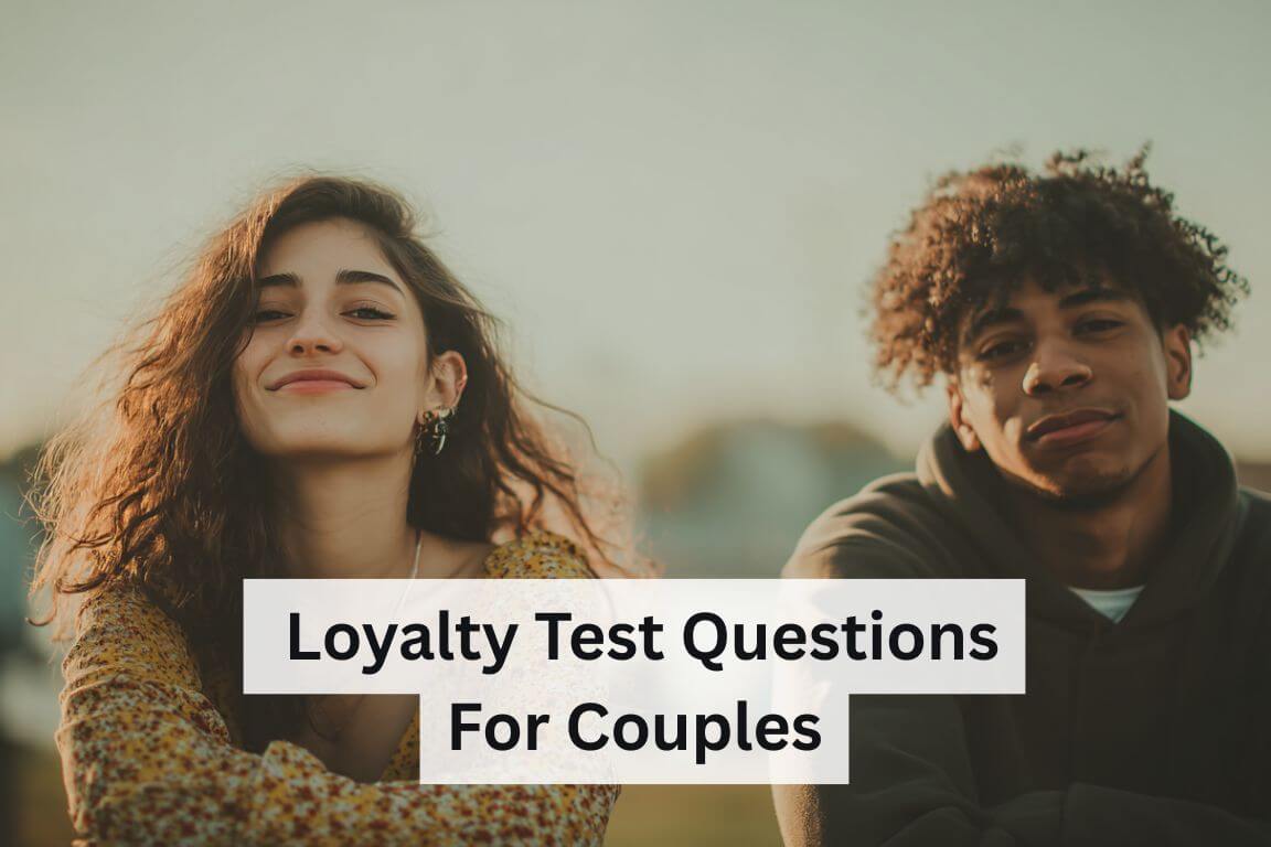 36 Essential Loyalty Test Questions Every Couple Should Explore ...